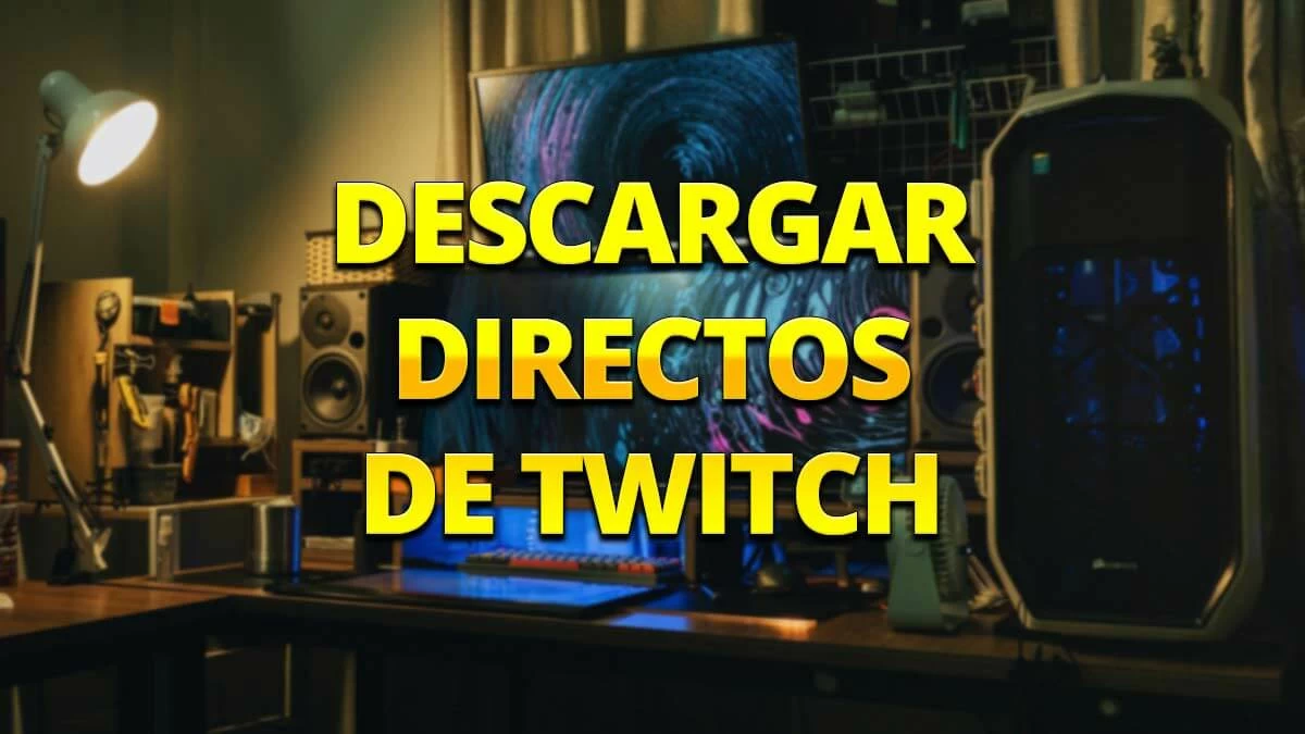 Cómo descargar directos de Twitch